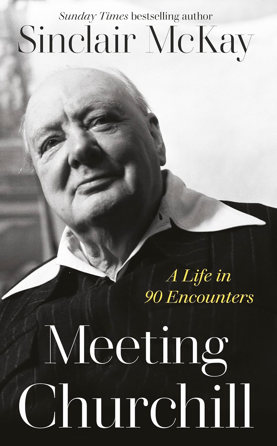 “Meeting Churchill: A Life in 90 Encounters,” by Sinclair McKay